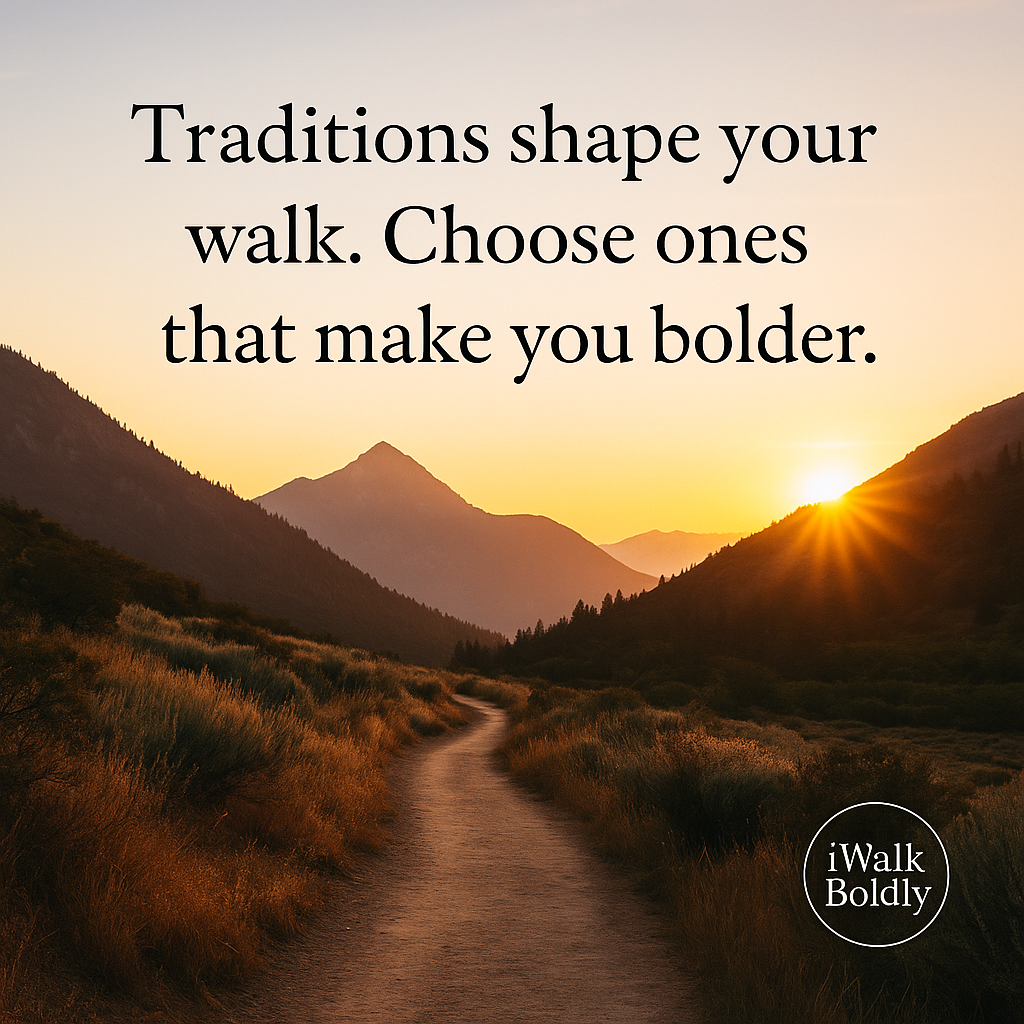 Creating Walking Boldly Traditions: Anchor Your Bold Life with ...